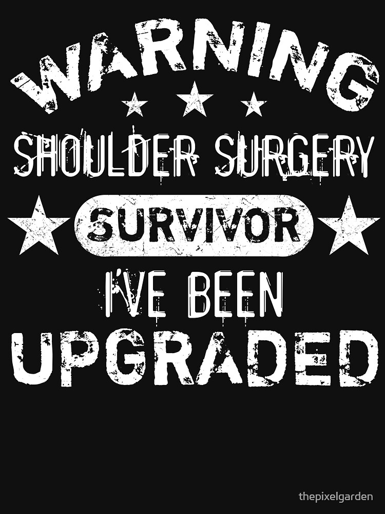 "Shoulder Surgery Humor Upgraded" T-shirt for Sale by thepixelgarden ...