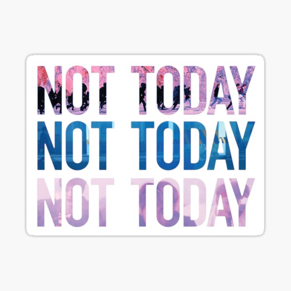 "Not Today" Sticker by iamfading | Redbubble