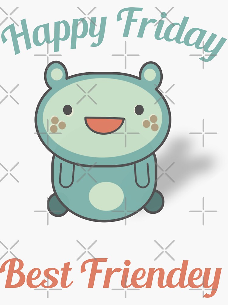 "Happy Friday Best friendey" Sticker for Sale by Meta-Prints | Redbubble