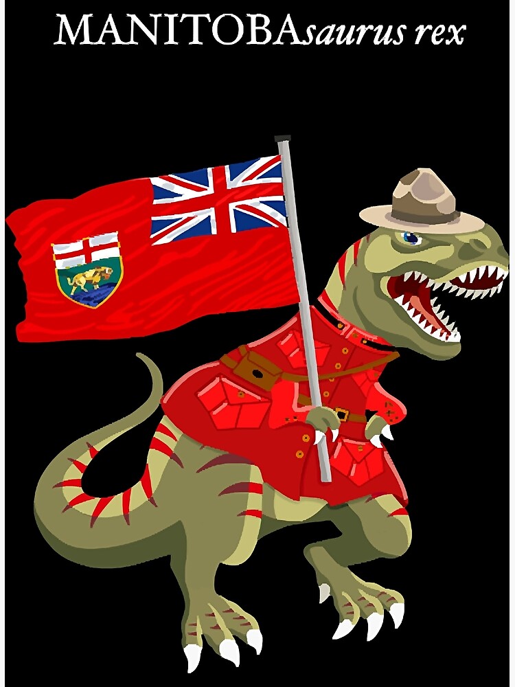 "Clanosaurus Rex MANITOBAsaurus rex Manitoba Canada Flag Tyrannosaurus ...
