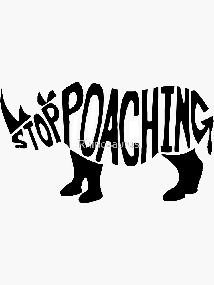 "Stop Poaching Rhino: Black" Sticker by Rhinosaurus | Redbubble