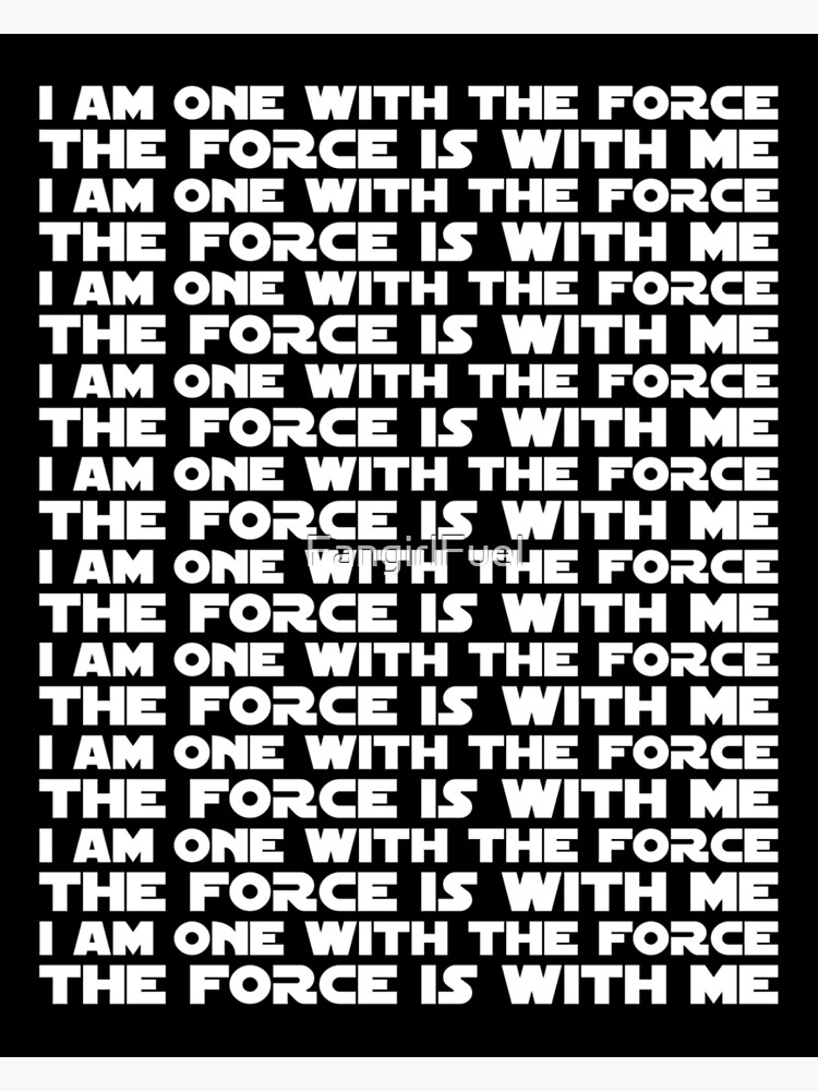 "I Am One With The Force The Force Is With Me - Mantra" Poster by ...