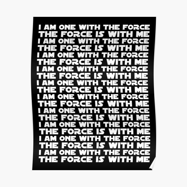 "I Am One With The Force The Force Is With Me - Mantra" Poster by ...