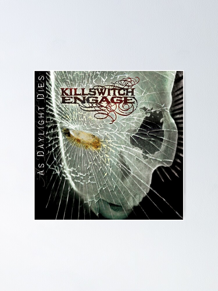 " Killswitch Engage as daylight dies" Poster for Sale by LaurelWinters ...