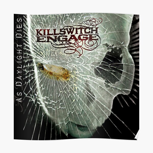 " Killswitch Engage as daylight dies" Poster for Sale by LaurelWinters ...