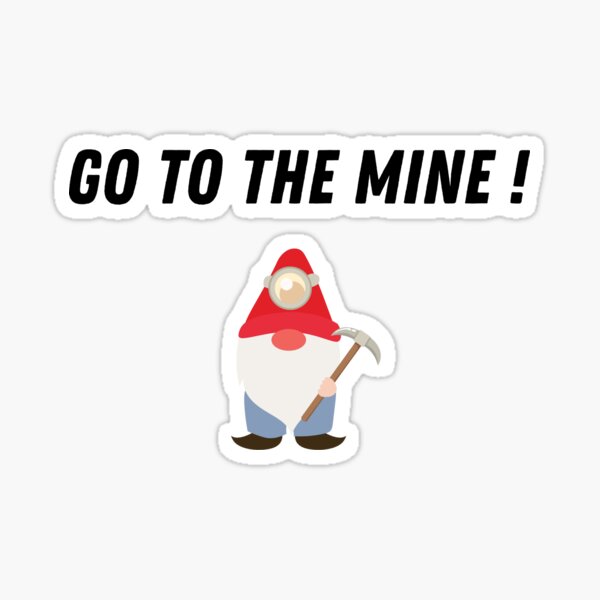 "Go to the mine" Sticker by D-Marty | Redbubble