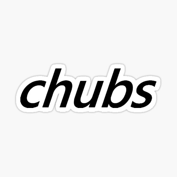 Chubs Stickers | Redbubble