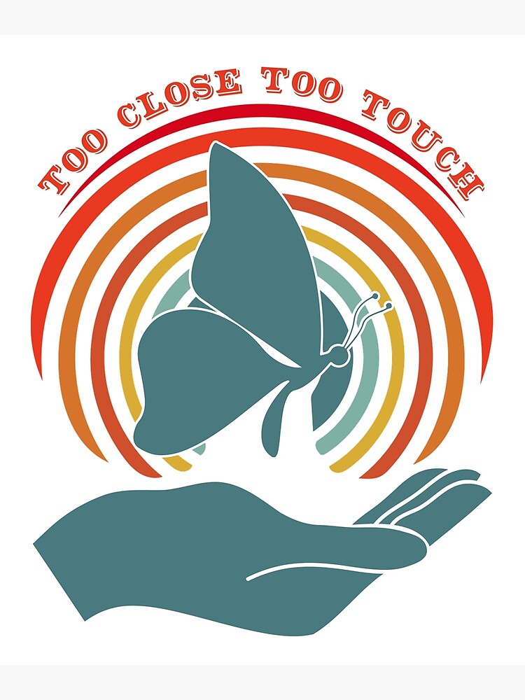 "Too close to touch" Poster for Sale by APBooster | Redbubble