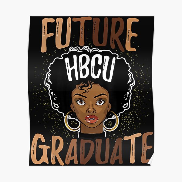 "Future HBCU Grad History Black College Girl Women Melanin" Poster by ...