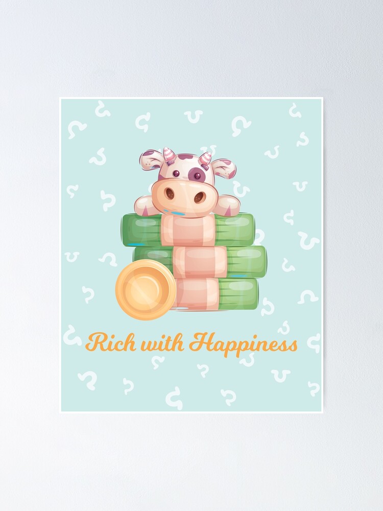 "Rich Cow with Happiness" Poster for Sale by MakeTrendy | Redbubble