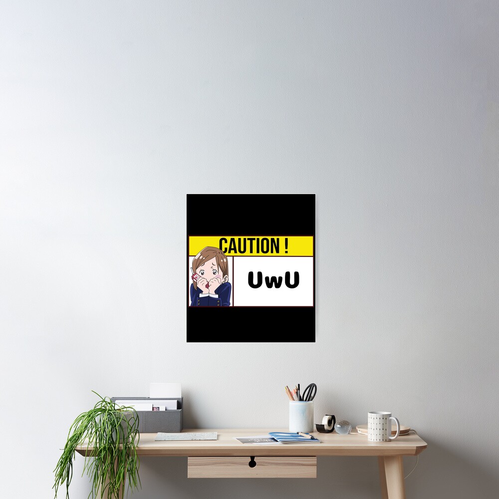 "cute anime uwu caution sign" Poster for Sale by Semzig | Redbubble