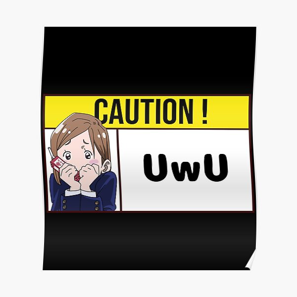 "cute anime uwu caution sign" Poster for Sale by Semzig | Redbubble