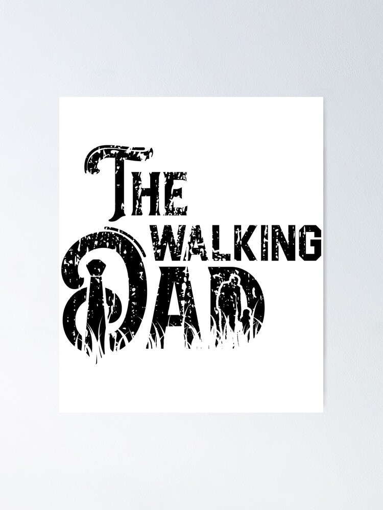 " The Walking Dad. Design For Father’s Day" Poster for Sale by ...