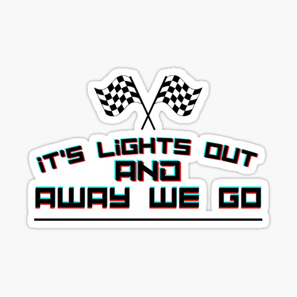 "LIGHTS OUT AND AWAY WE GO " Sticker by Marsdrawingss | Redbubble