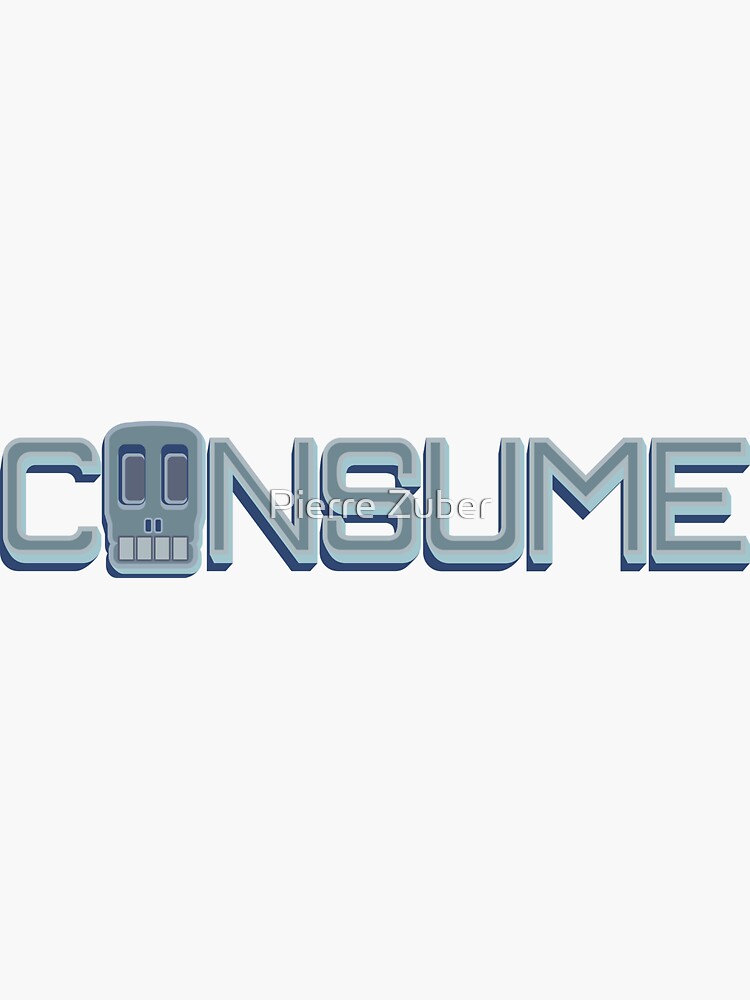 "Consume" Sticker by pierrezuber | Redbubble