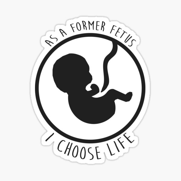 "I Choose Life (former fetus)" Sticker for Sale by jennashhart | Redbubble
