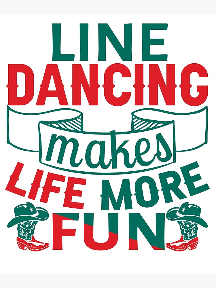 "Line Dancing Makes Life More Fun For Dance Lovers" Poster for Sale by ...