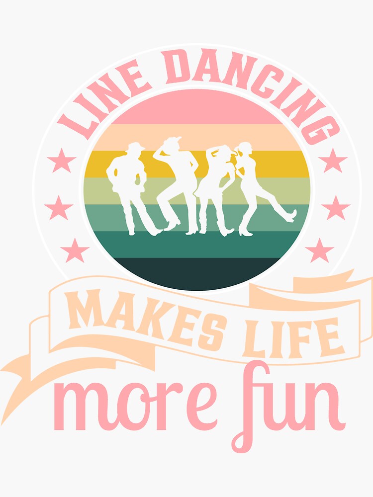 "Line Dancing Makes Life More Fun For Dance Lovers" Sticker by mohalaz ...