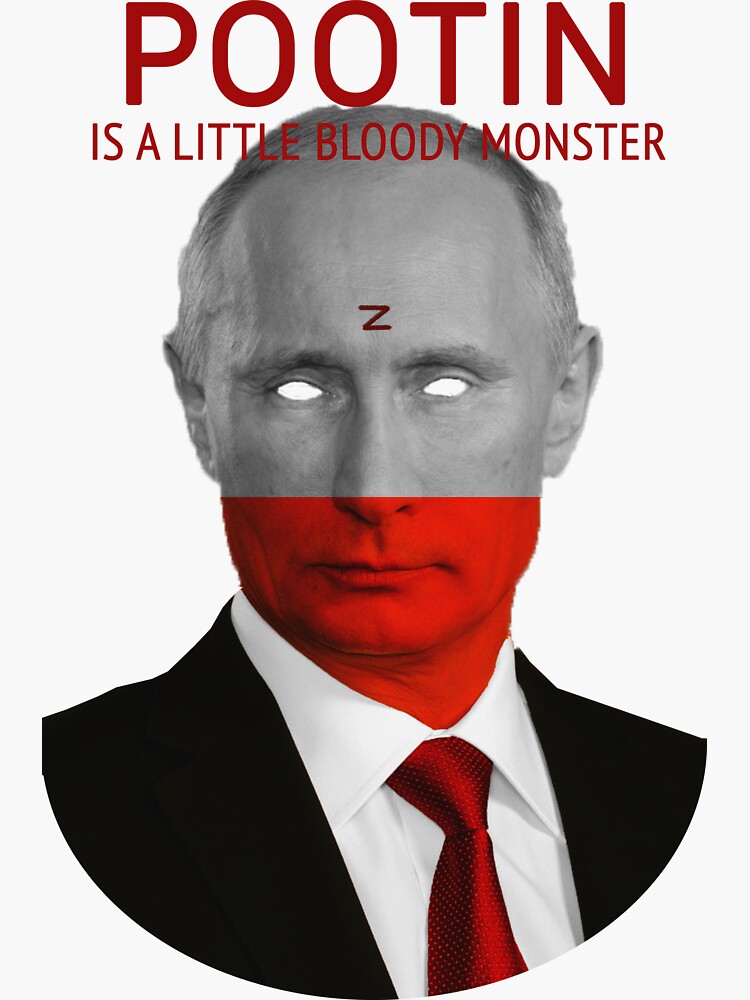 "POOTIN IS A LITTLE BLOODY MONSTER" Sticker by TerraOne | Redbubble