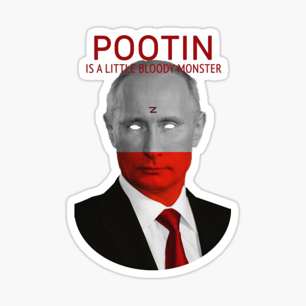 "POOTIN IS A LITTLE BLOODY MONSTER" Sticker by TerraOne | Redbubble