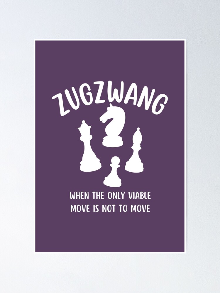 "Zugzwang - Chess quote" Poster by yoshra | Redbubble