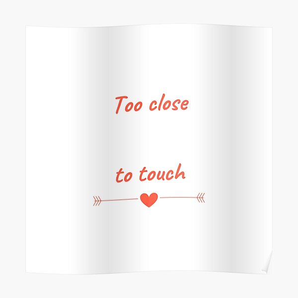 "Too close to touch - Love Quotes" Poster by Lenoord | Redbubble