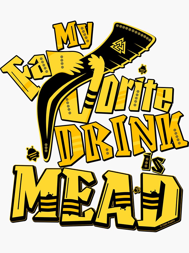 "My Favorite DRINK is MEAD ,design by Odin Asatro" Sticker by ...