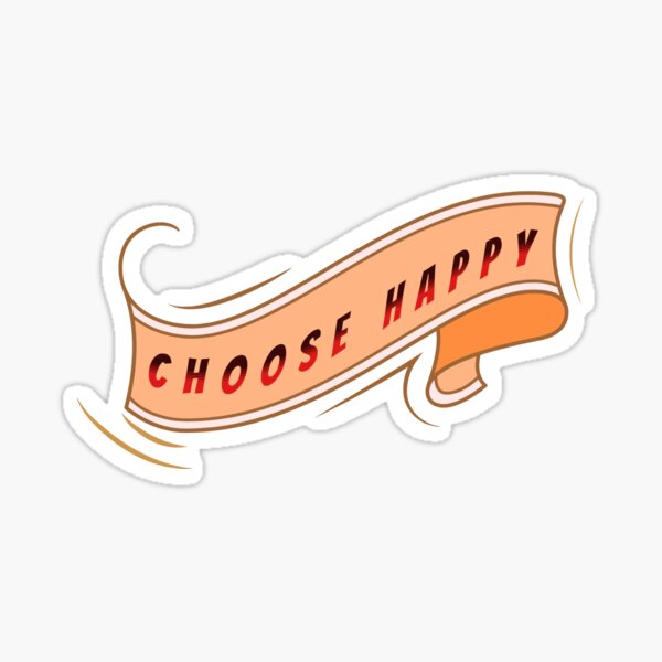 "Choose HAPPY" Sticker by Tr4velingCo | Redbubble