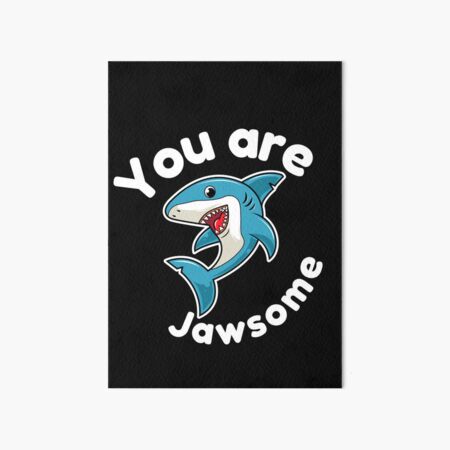 "You are jawsome-funny cute puns for marine life fans" Art Board Print ...