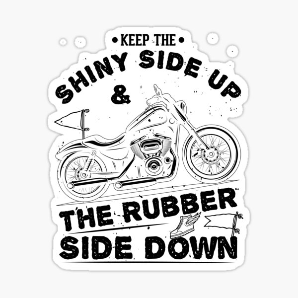 Keep The Shiny Side Up And The Greasy Side Down Motorcycle Vintage keep-the-shiny-side-up-and-the-greasy-side-down-motorcycle-vintage