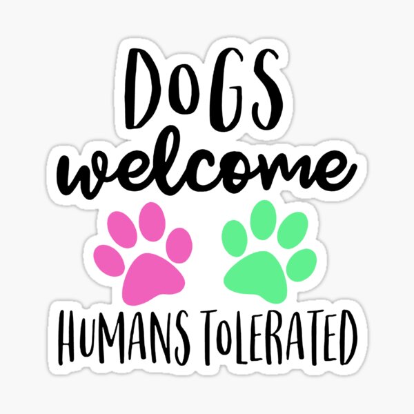 "DOGS WELCOME" Sticker by UFFAAAAA | Redbubble
