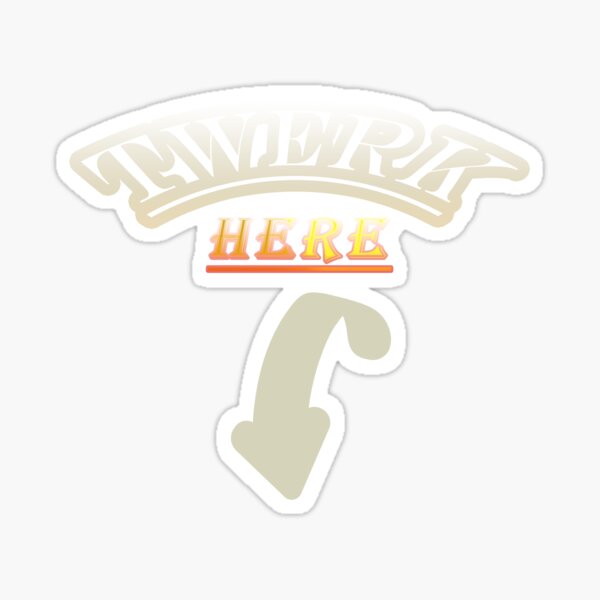 "funny twerk here ; dance, twerking" Sticker for Sale by storekh ...