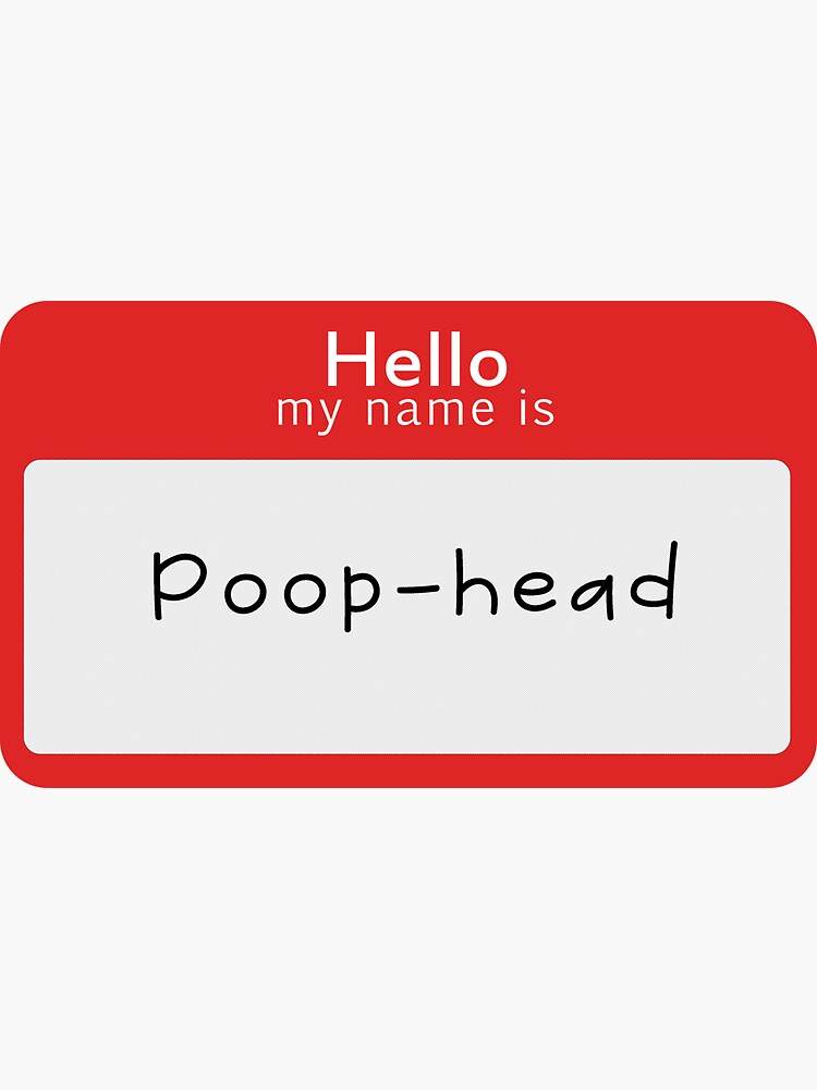 "Hello my name is "poop-head" card" Sticker for Sale by Tatooinewalker ...