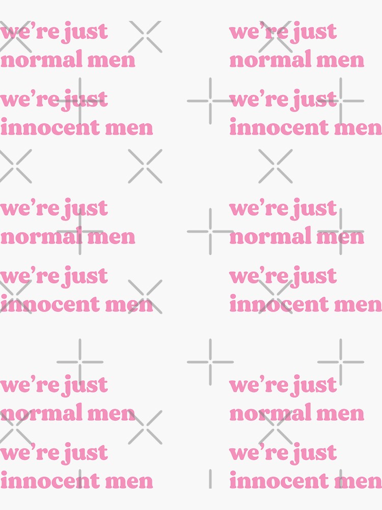 "We're Just Normal Men" Sticker by Rigipedia | Redbubble
