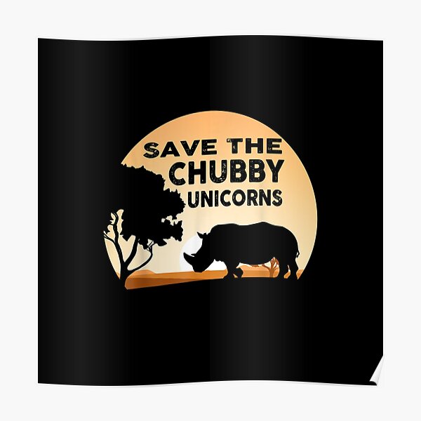 "Save The Chubby Unicorns funny chubby" Poster for Sale by Justebegood ...