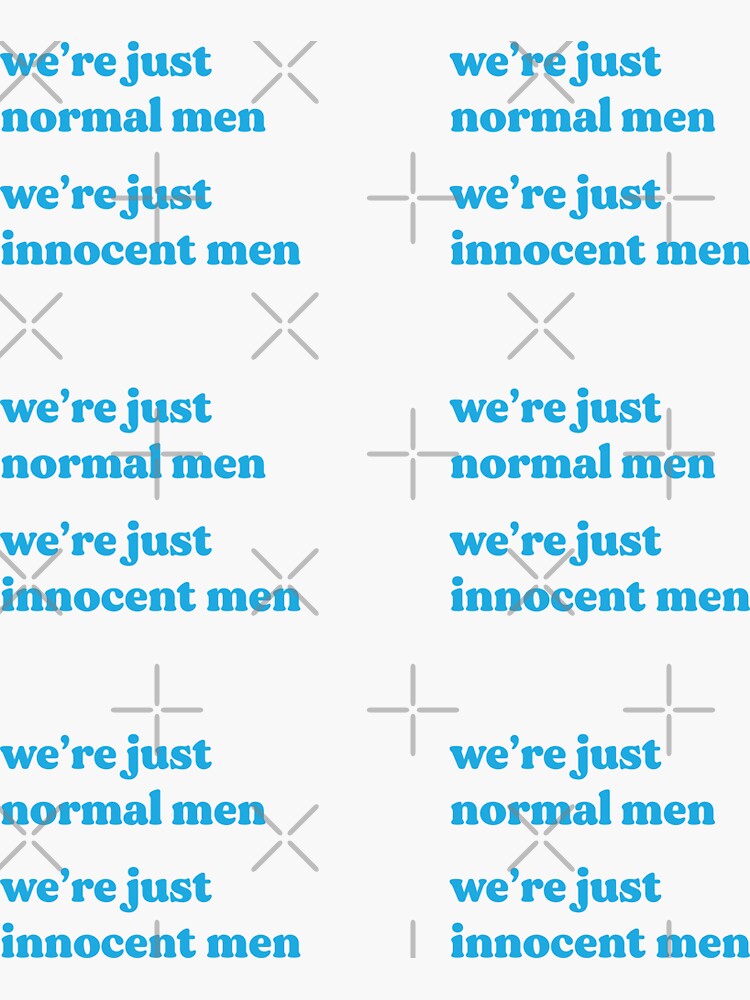 "We're Just Normal Men" Sticker for Sale by Rigipedia | Redbubble