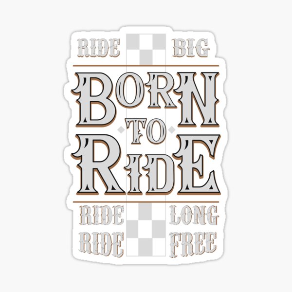 "Ride Big Ride Long Ride Free." Sticker by wasmine | Redbubble