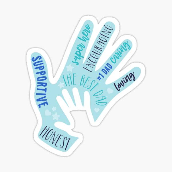 "Supportive, super hero, encouraging, #1 Dad caring, loving, the best ...