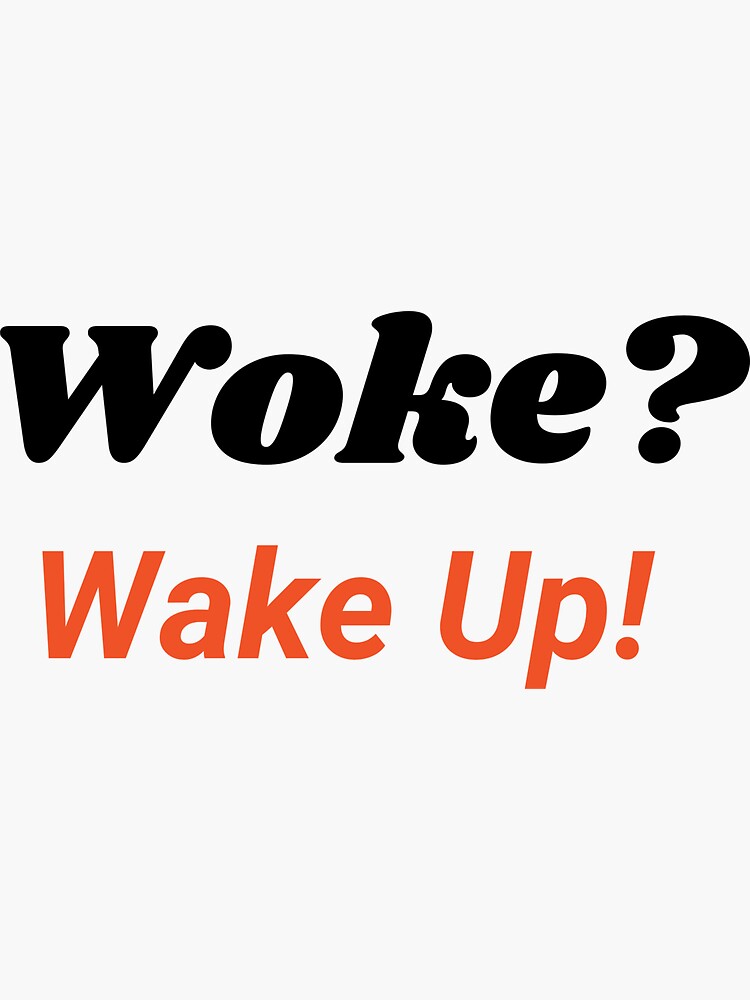 "Woke? Wake Up!" Sticker by Bartonby | Redbubble