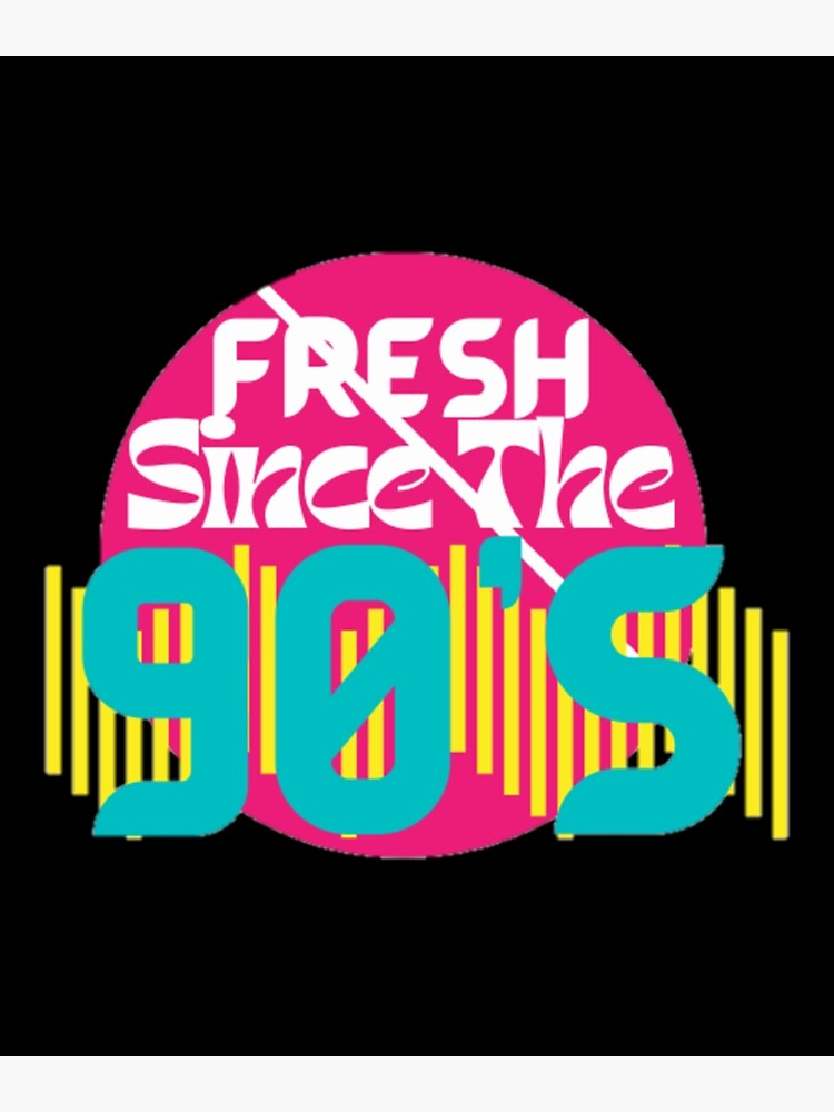 "FRESH SINCE THE 90S 90S VIBE 90S COLLECTIONS " Poster by AxelWitse ...