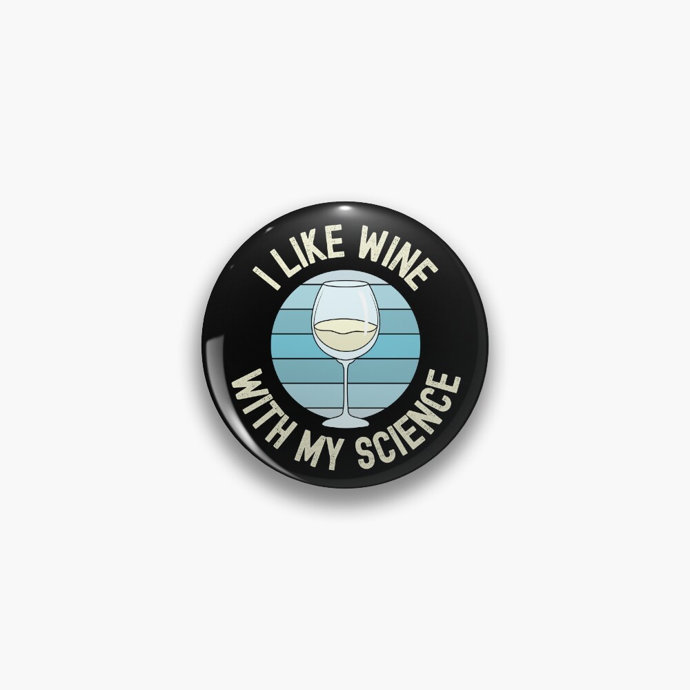"Science Humor - I Like Wine With My Science - Alcohol, Funny Science ...