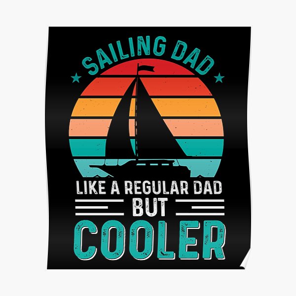 "Sailor ,Dad Like A Regular Dad But Cooler" Poster for Sale by simplife ...