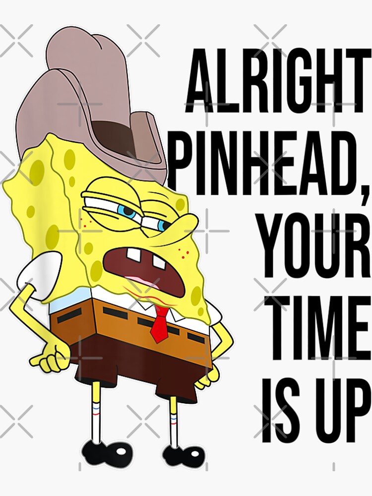 "Alright Pinhead Your Time is Up" Sticker for Sale by AlanaDobra ...