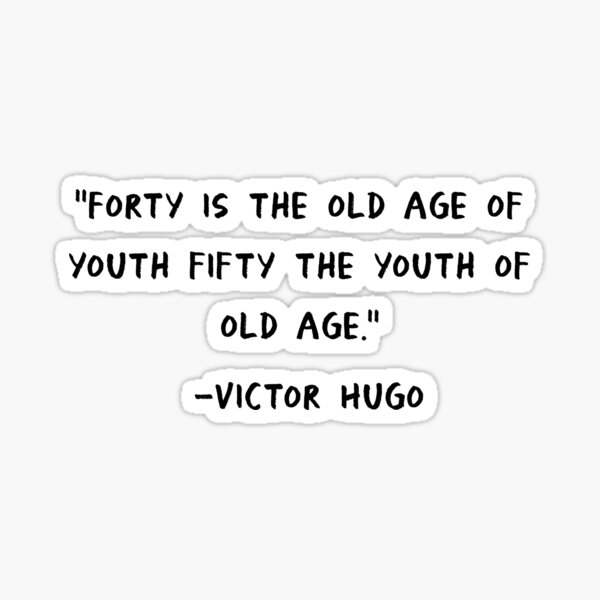 "Victor Hugo - Forty is the old age" Sticker by NightmazeStore | Redbubble