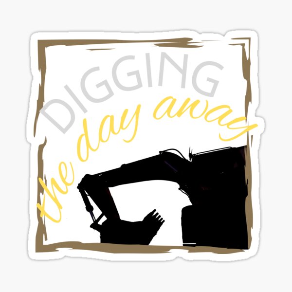 "Digging the Day Away Design is for anyone digging dirt for a living or ...