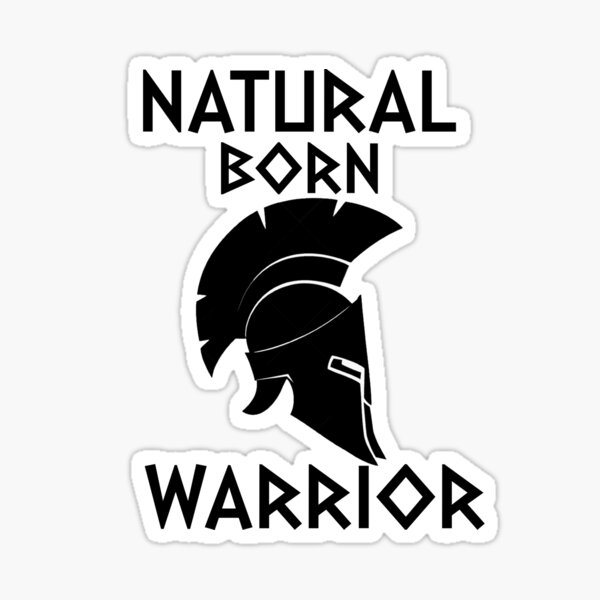 "NATURAL BORN WARRIOR V3" Sticker by TheBlessedTip | Redbubble