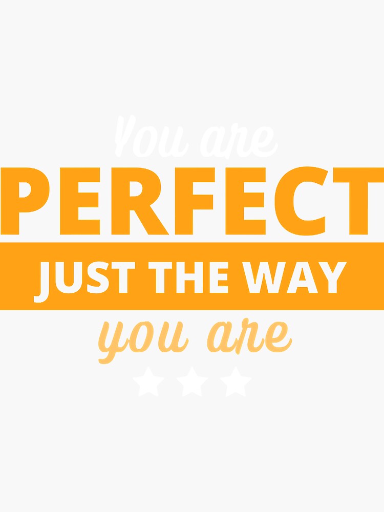 "You Are Perfect Just The Way You Are - Inspirational Motivational ...