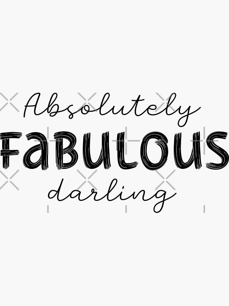 "absolutely fabulous darling" Sticker for Sale by UnchainedColors ...