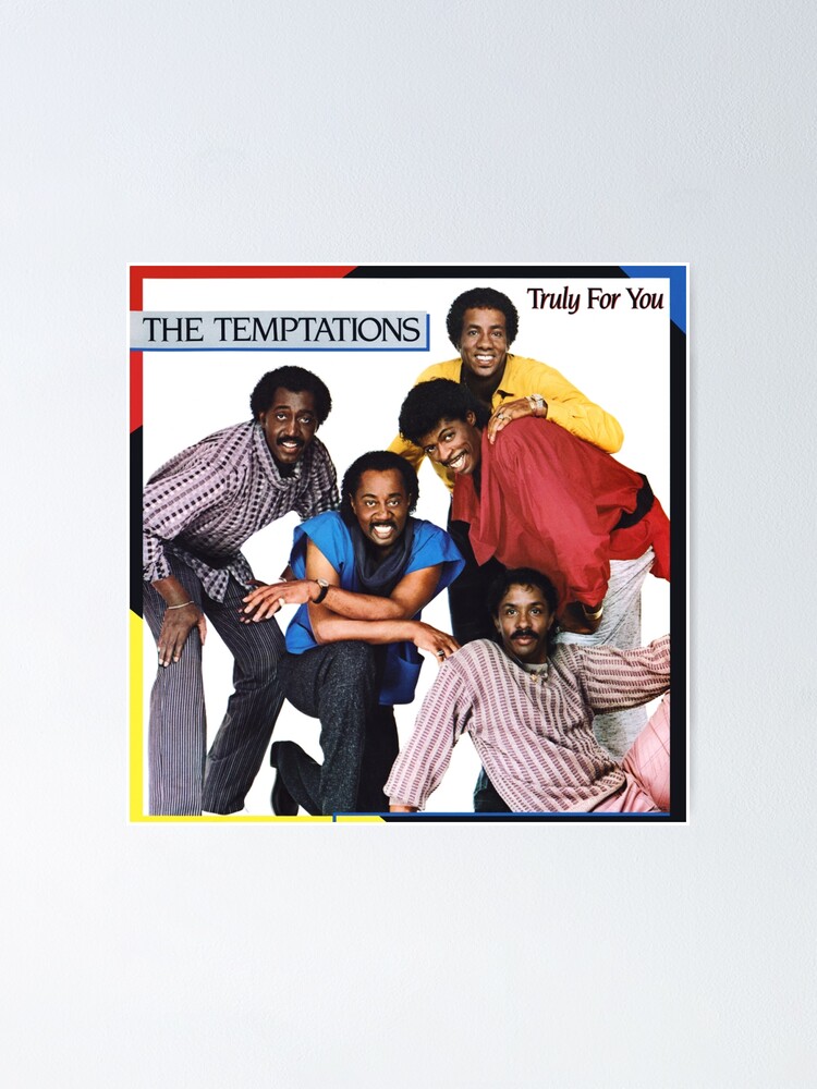 " The Temptations truly for you" Poster for Sale by KARENMARTIN3412 ...