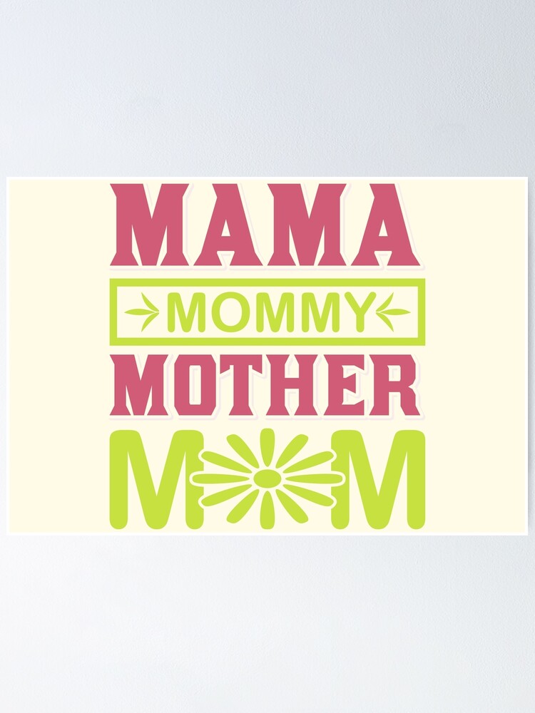 "Mama Mommy Mother Mom" Poster for Sale by maximaminima | Redbubble